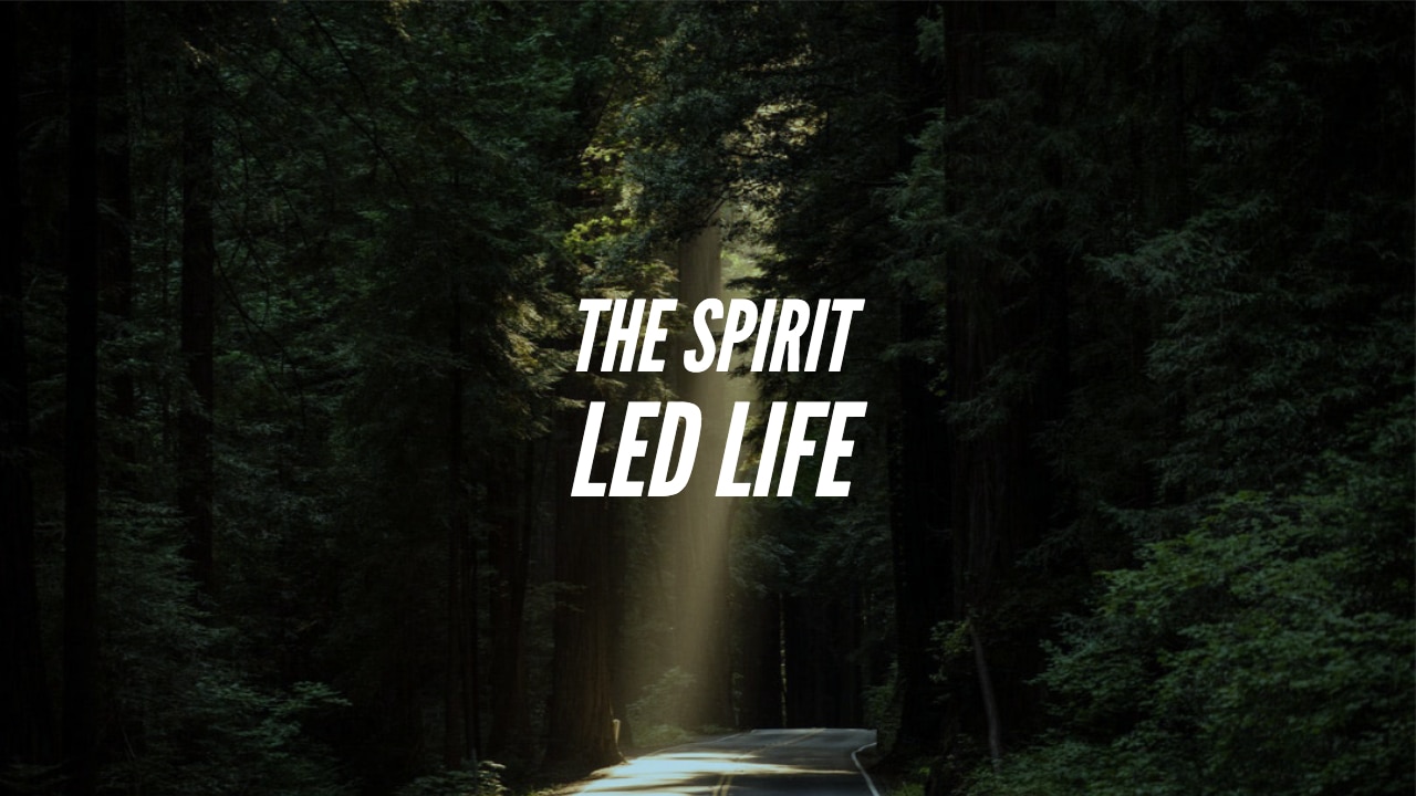 The Spirit Led Life - Southside Assembly Of God