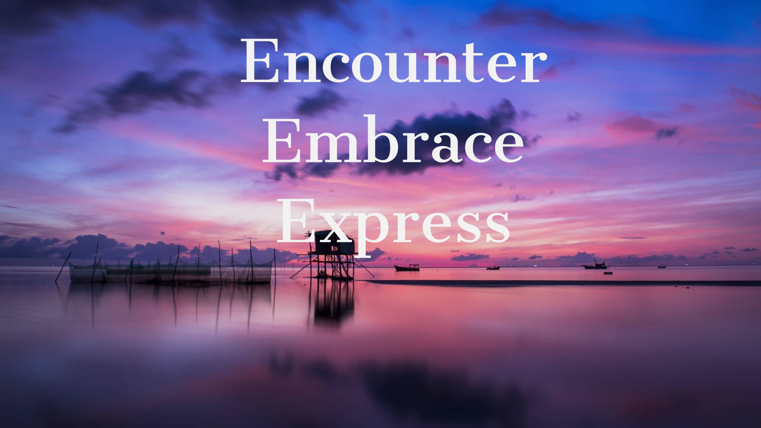 Encounter, Embrace, Express - Southside Assembly Of God